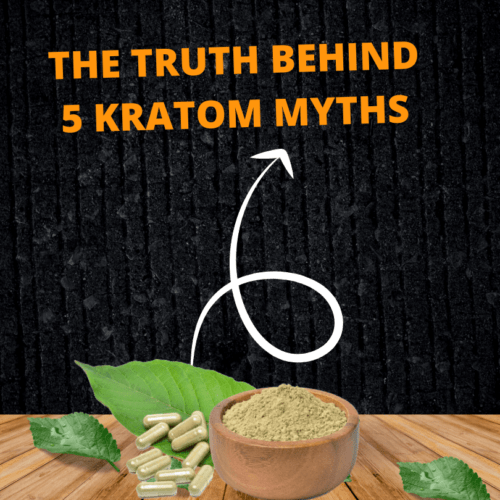 The Truth Behind 5 Kratom Myths - Ketum Superior Kratom